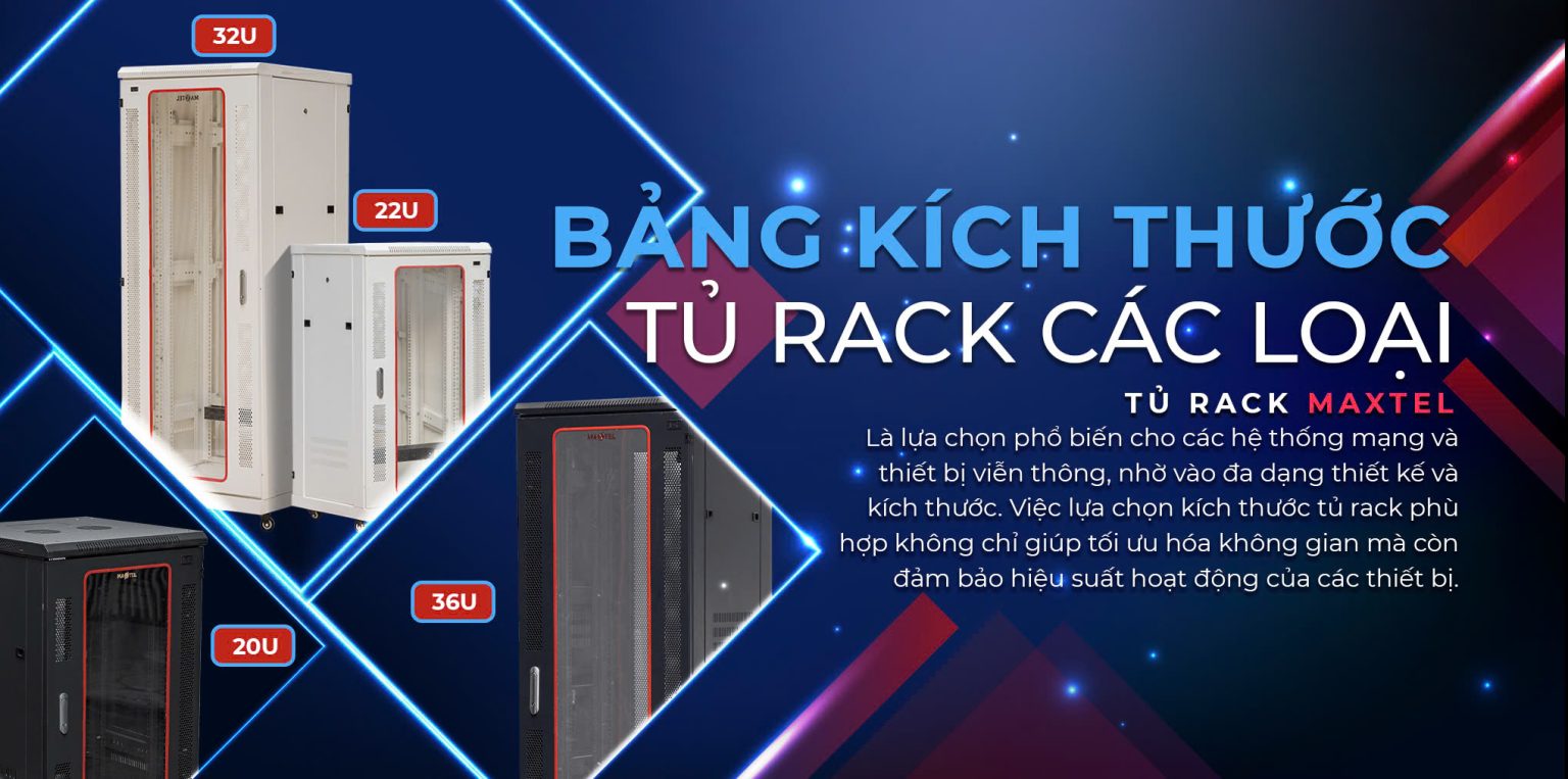 Bảng kích thước tủ rack Maxtel các loại từ 6U đến 42U - Chi tiết!